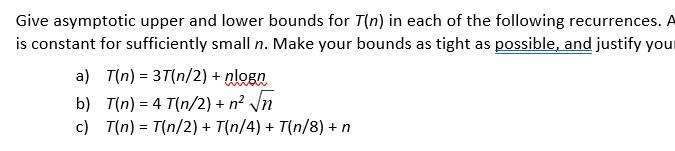 Solved Give asymptotic upper and lower bounds for T(n) in | Chegg.com