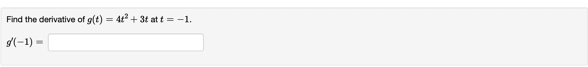 Solved Find the derivative of g(t)=4t2+3t at t=−1 g′(−1)= | Chegg.com