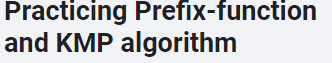 Solved Practicing Prefix-function and KMP algorithmGiven a | Chegg.com