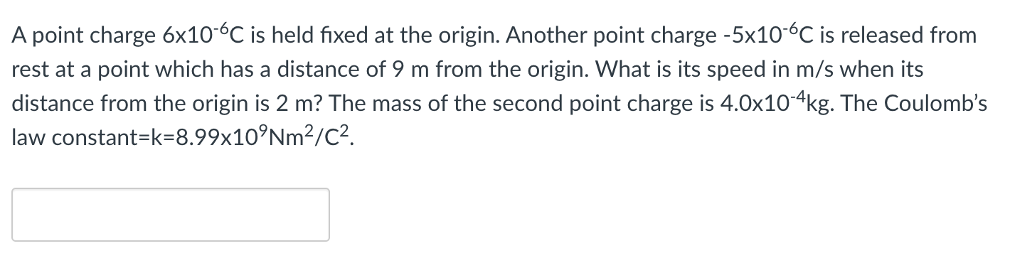 Solved A point charge 6x10-6C is held fixed at the origin. | Chegg.com