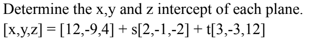 Solved Determine the x,y and z intercept of each plane. | Chegg.com