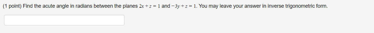 Solved (1 point) Find the acute angle in radians between the | Chegg.com