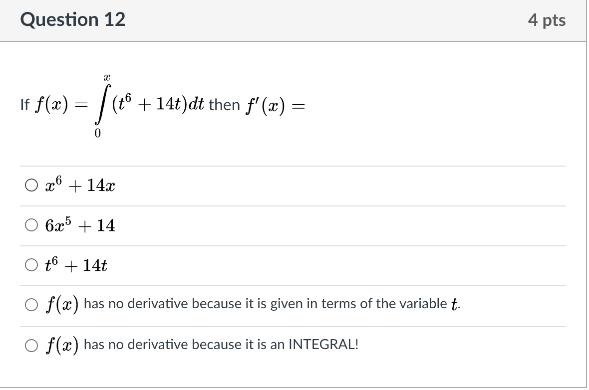 Solved Question 12 4 pts If f(x) = f* + 14t)dt then f'(x) = | Chegg.com