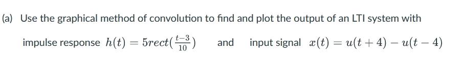 Solved a) Use the graphical method of convolution to find | Chegg.com