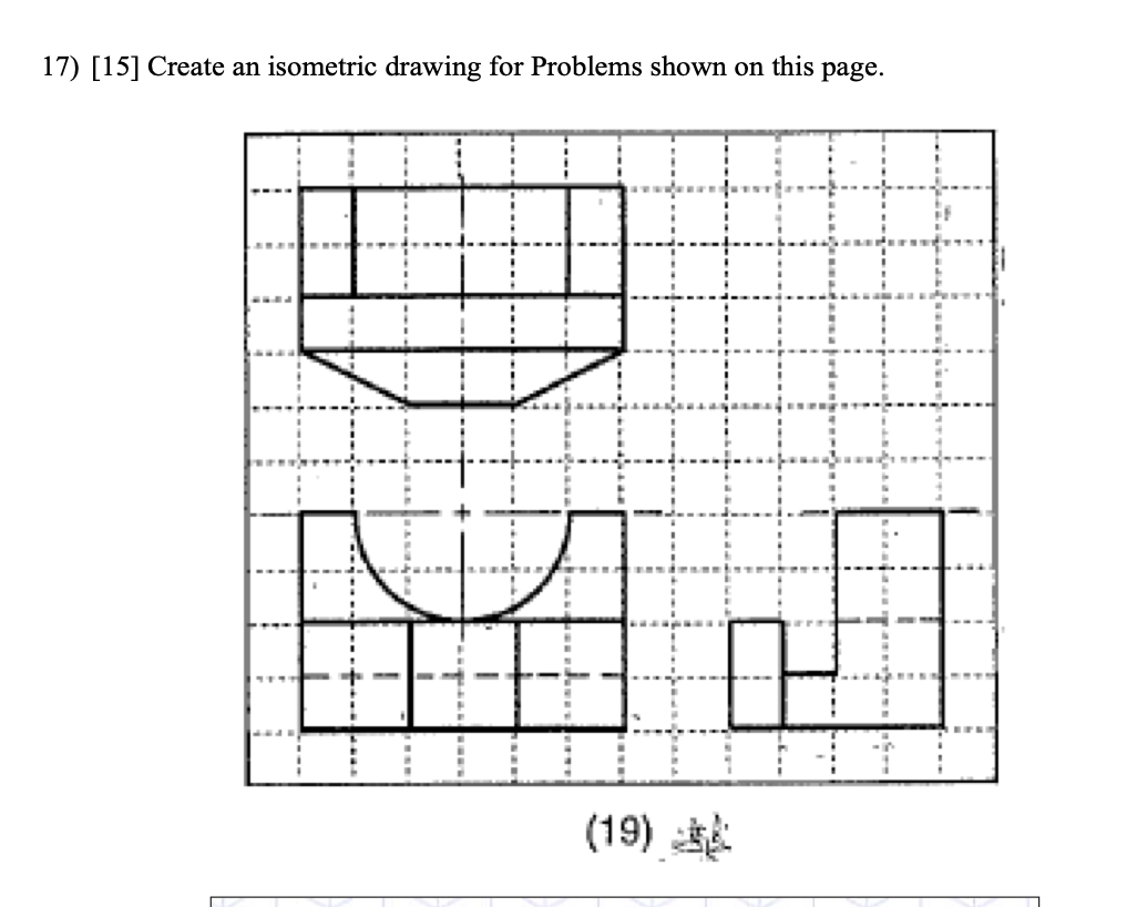 Solved 17) [15] Create an isometric drawing for Problems | Chegg.com