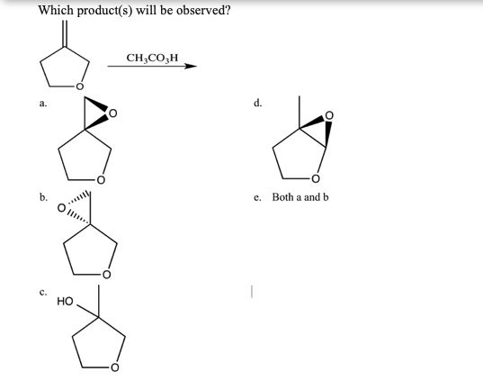 Solved Which product(s) will be observed? CH,CO3H a. d. 9 e. | Chegg.com