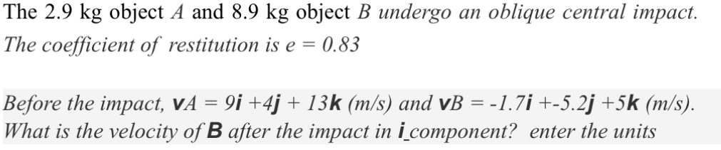 Solved The 2.9 kg object A and 8.9 kg object B undergo an | Chegg.com