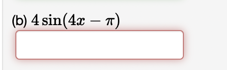 Solved (b) 4sin(4x−π) | Chegg.com