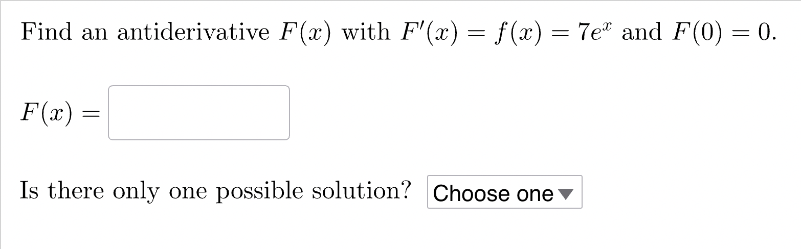 Solved Find an antiderivative F(x) ﻿with F'(x)=f(x)=7ex ﻿and | Chegg.com