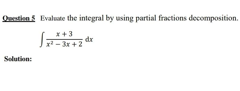 Solved Question 5 Evaluate the integral by using partial | Chegg.com