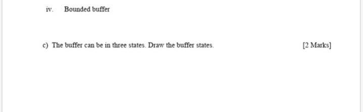 Solved iv. Bounded buffer c) The buffer can be in three | Chegg.com