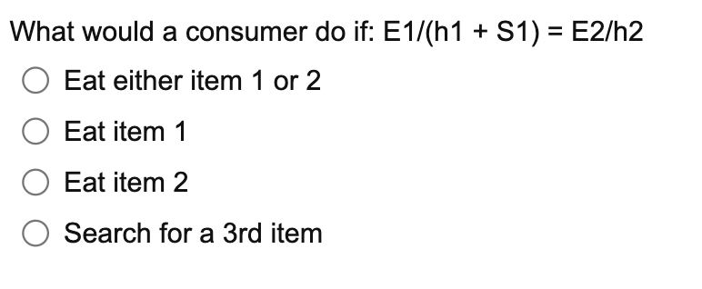 Solved What would a consumer do if: E1/(h1+S1)=E2/h2 Eat | Chegg.com