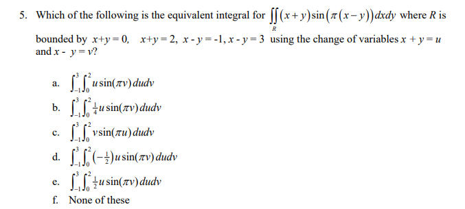 Solved 5. Which of the following is the equivalent integral | Chegg.com