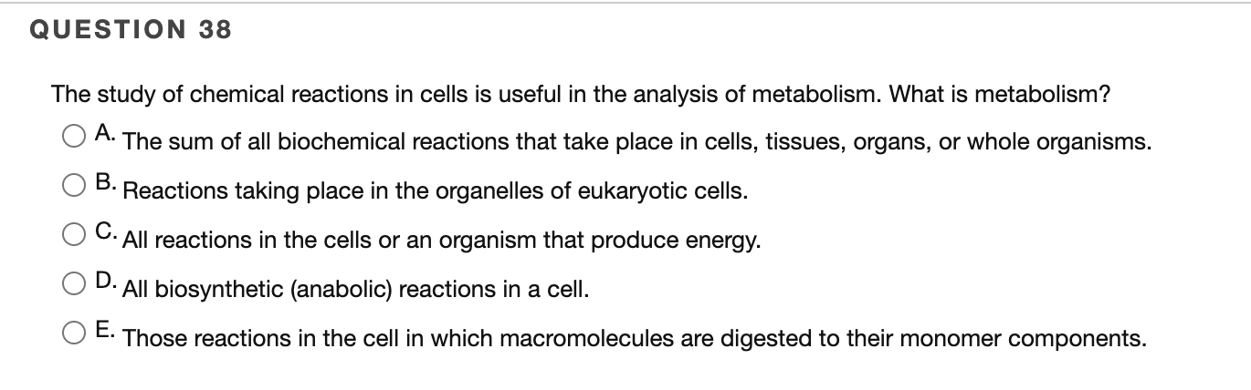 Solved QUESTION 38 The study of chemical reactions in cells | Chegg.com