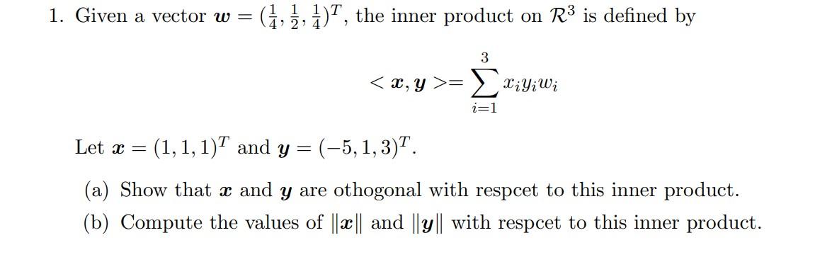 Solved Given a vector w=(41,21,41)T, the inner product on R3 | Chegg.com
