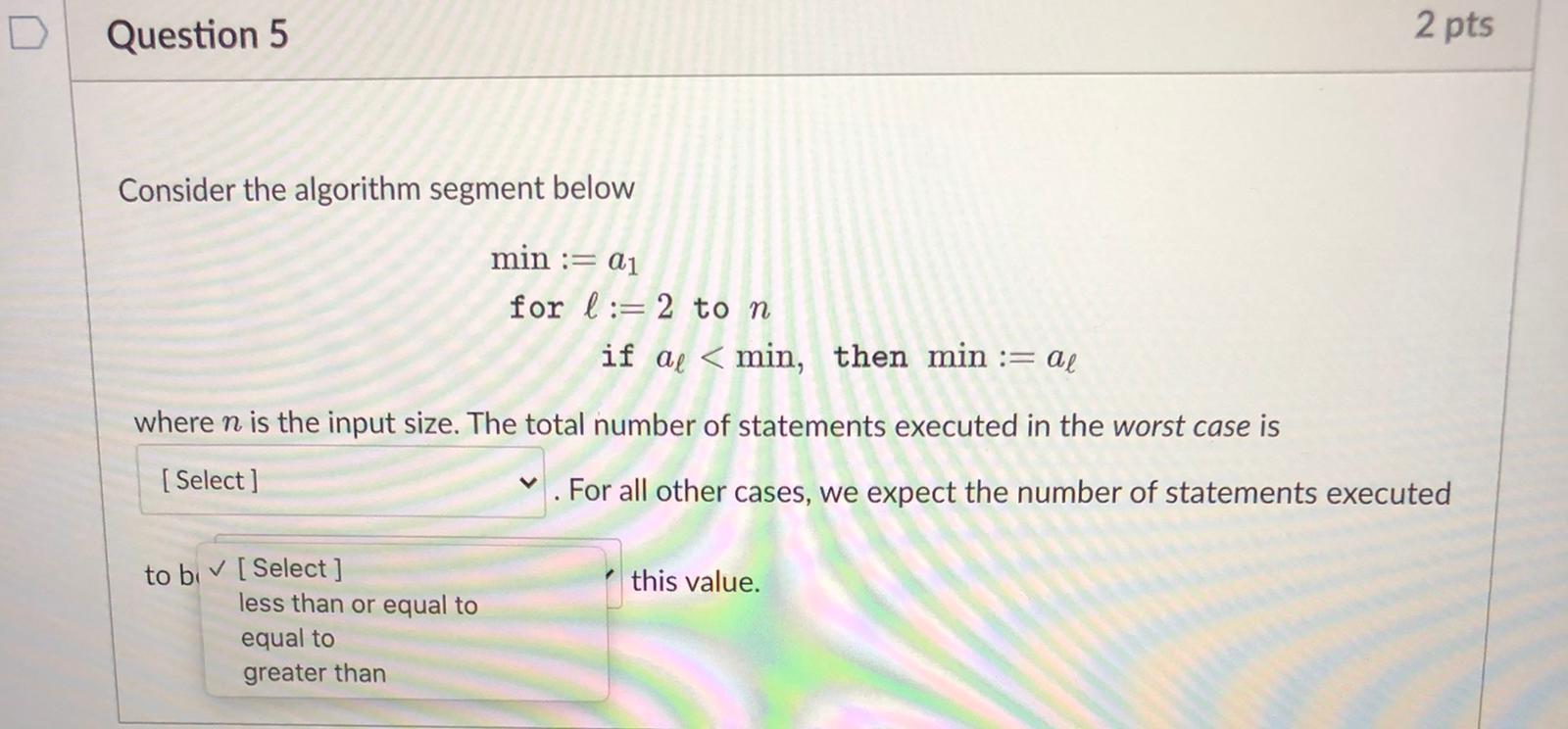 Solved Question 5 2 pts Consider the algorithm segment below | Chegg.com