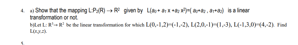Solved 4. a) Show that the mapping L:P2(R) → R2 given by | Chegg.com