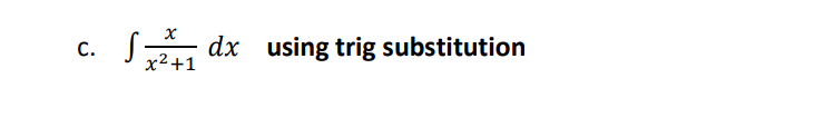 Solved ∫x2+1xdx using trig substitution | Chegg.com