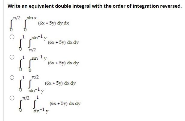 Solved Write an equivalent double integral with the order of | Chegg.com