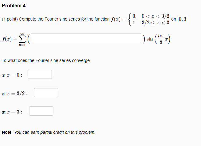 Solved Problem 4. (1 point) Compute the Fourier sine series | Chegg.com