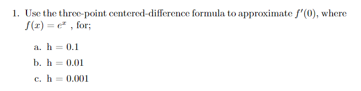 Solved 1. Use the three-point centered-difference formula to | Chegg.com
