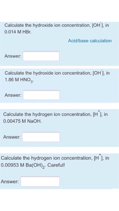 Solved Calculate the hydroxide ion concentration, [OH^-], in | Chegg.com