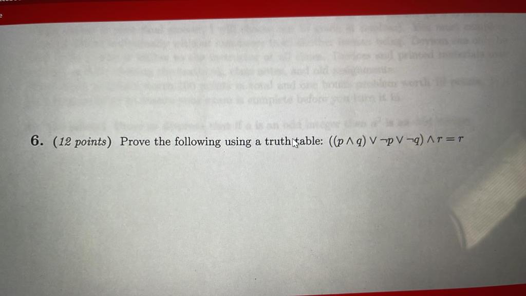 Solved 6. (12 points) Prove the following using a truth ⇆ | Chegg.com
