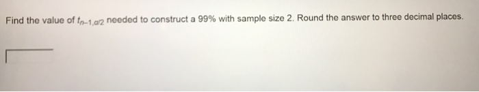 Solved Find the value of tn 1 a2 needed to construct a 90% | Chegg.com