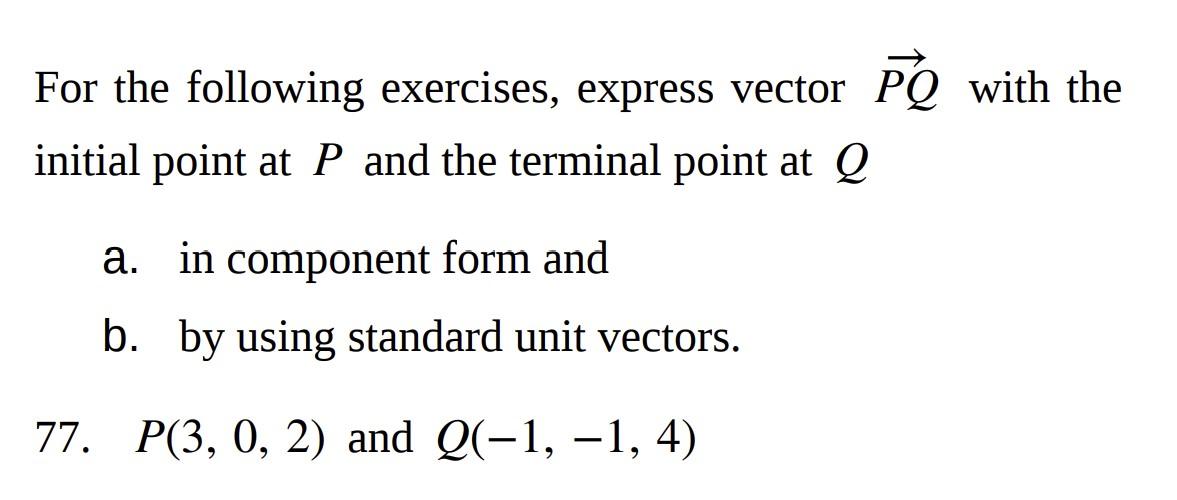 Solved For the following exercises, express vector PQ with | Chegg.com