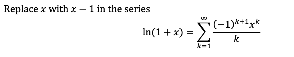Solved to obtain a power series for ln 𝑥 centered at 𝑥 = | Chegg.com