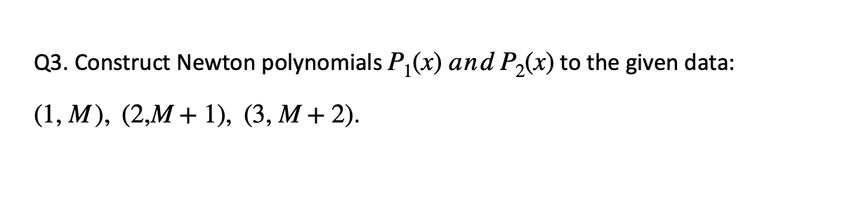 Solved Q3. Construct Newton polynomials P1(x) and P2(x) to | Chegg.com
