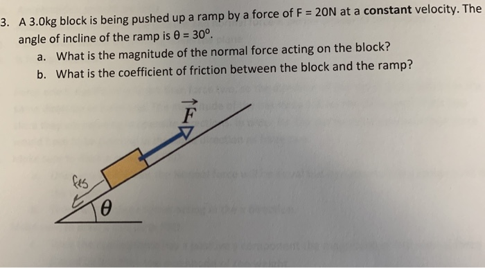 Solved 3. A 3.0kg block is being pushed up a ramp by a force | Chegg.com