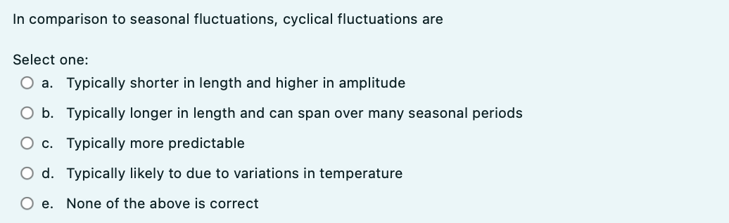 Solved In comparison to seasonal fluctuations, cyclical | Chegg.com