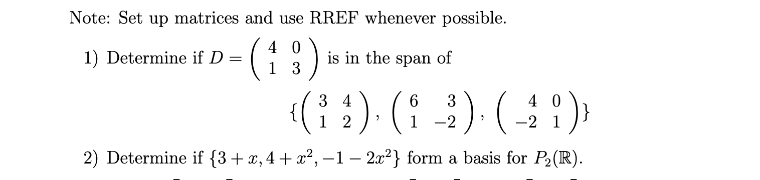 Solved Note: Set up matrices and use RREF whenever possible. | Chegg.com