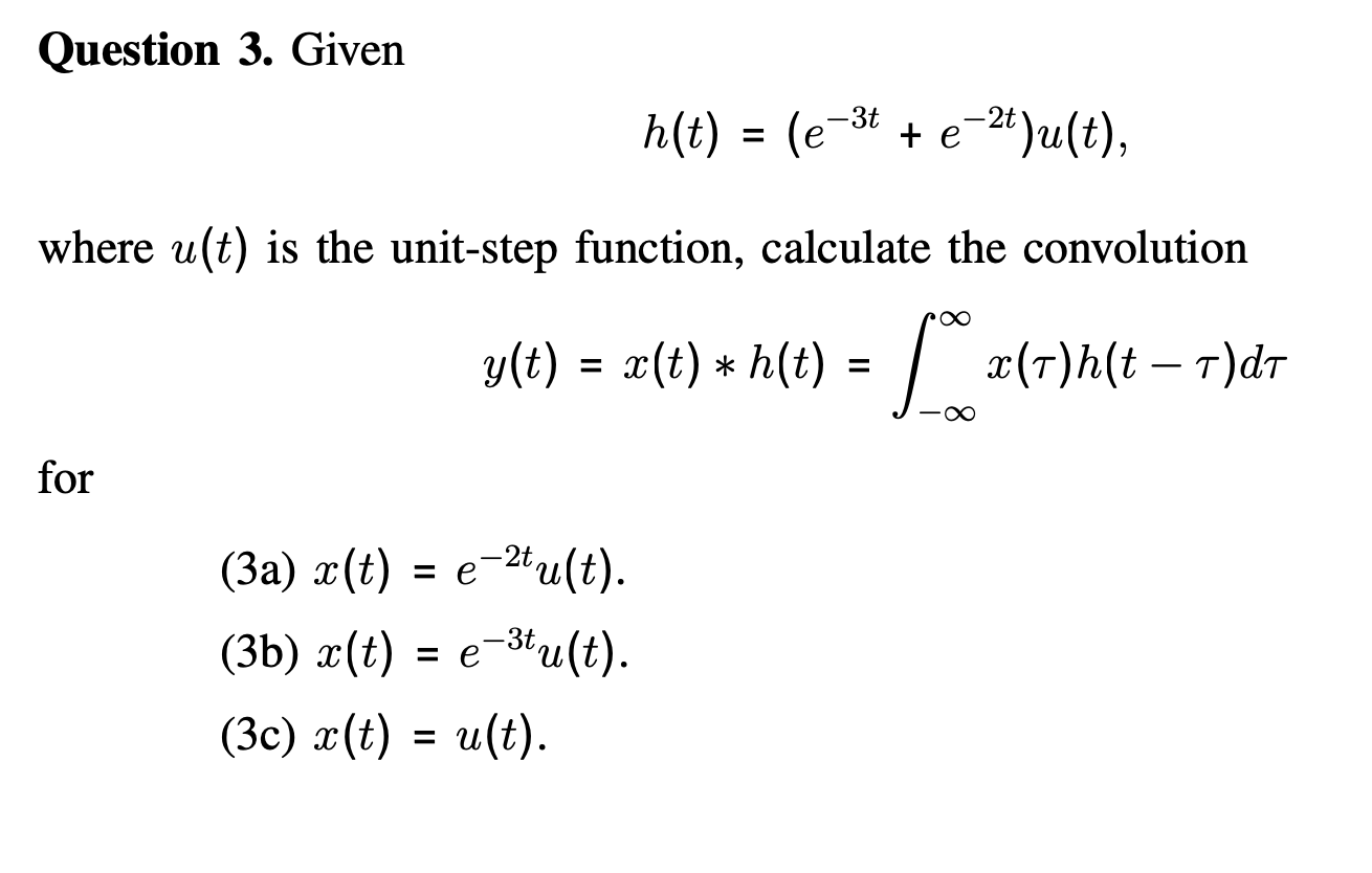 Solved Question 3. Given h(t)=(e−3t+e−2t)u(t), where u(t) is | Chegg.com