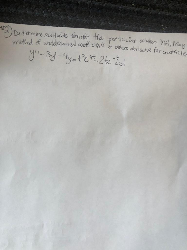 Solved €2 Determine suitable form for the particular | Chegg.com