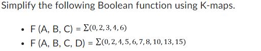 Solved Simplify the following Boolean function using K-maps. | Chegg.com