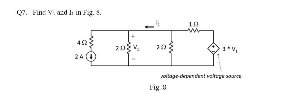 Solved Q7. Find V1 and I1 in Fig. 8 . voltage-dependent | Chegg.com