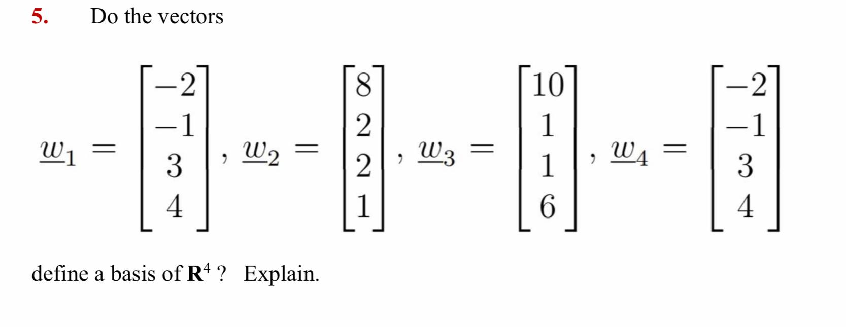 Solved 5. Do the vectors W1 = 1 3 4. - 10 1 1 6 W2 2 2 1 , | Chegg.com