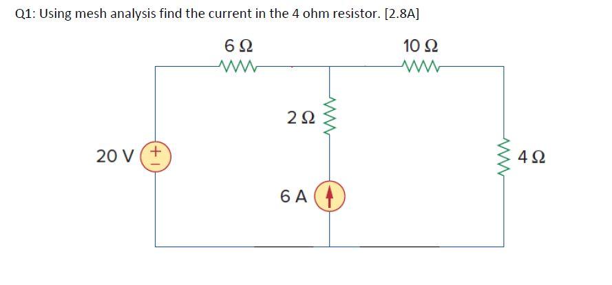 Solved Q1: Using mesh analysis find the current in the 4 ohm | Chegg.com