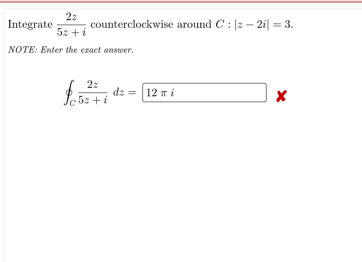 Solved Integrate 5z+i2z counterclockwise around C:∣z−2i∣=3. | Chegg.com