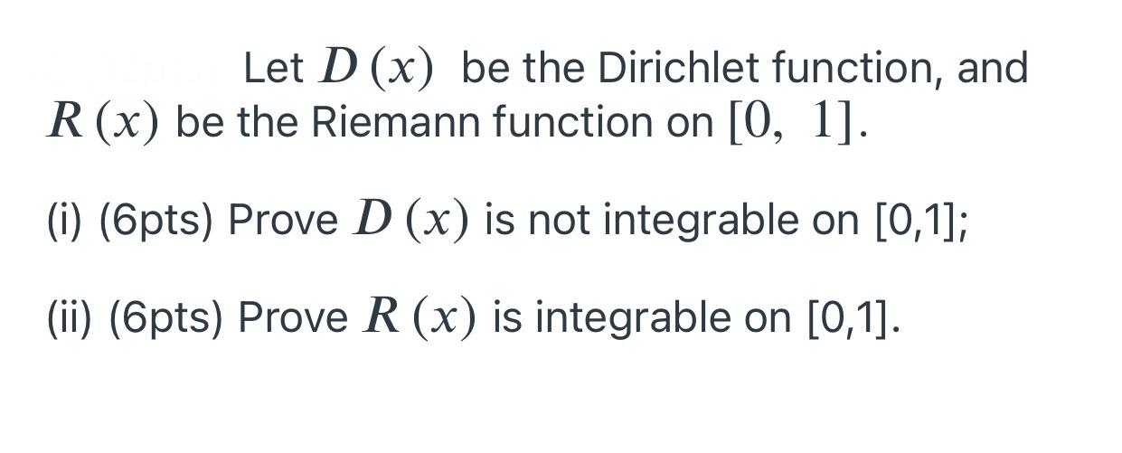 Solved Let D (x) be the Dirichlet function, and R(x) be the | Chegg.com