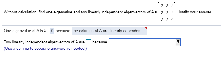 Solved Without calculation, find one eigenvalue and two | Chegg.com