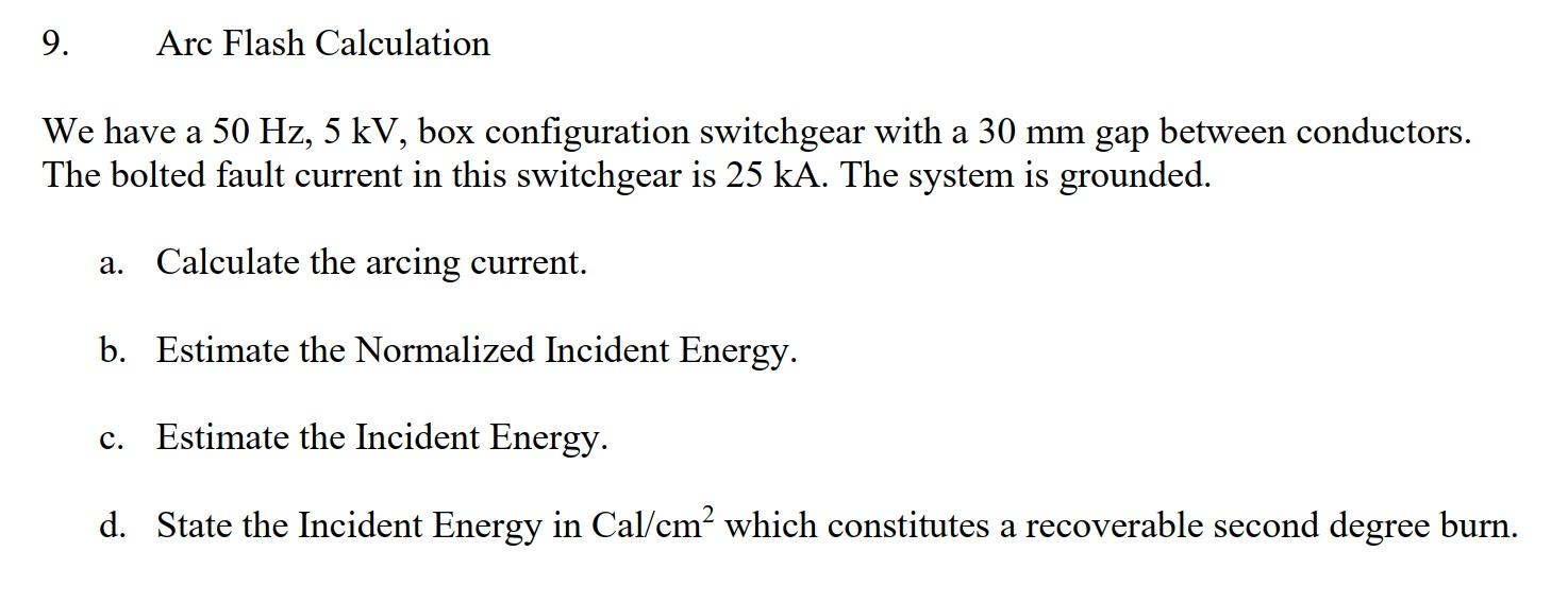 Solved 9. Arc Flash Calculation a We have a 50 Hz, 5 kV, box | Chegg.com