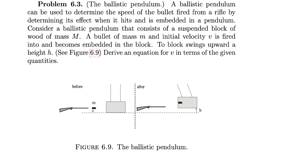 Solved Problem 6.3. (The ballistic pendulum.) A ballistic | Chegg.com