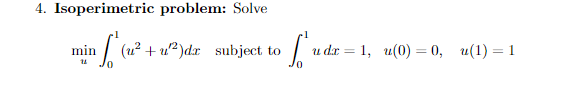 Solved 4. Isoperimetric problem: Solve min (² (u²+2)dr | Chegg.com