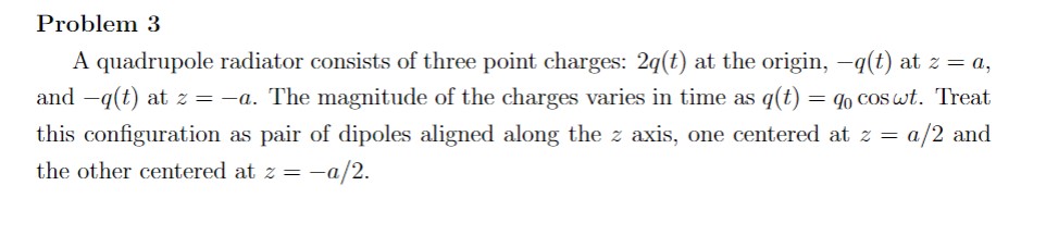 Solved A quadrupole radiator consists of three point | Chegg.com