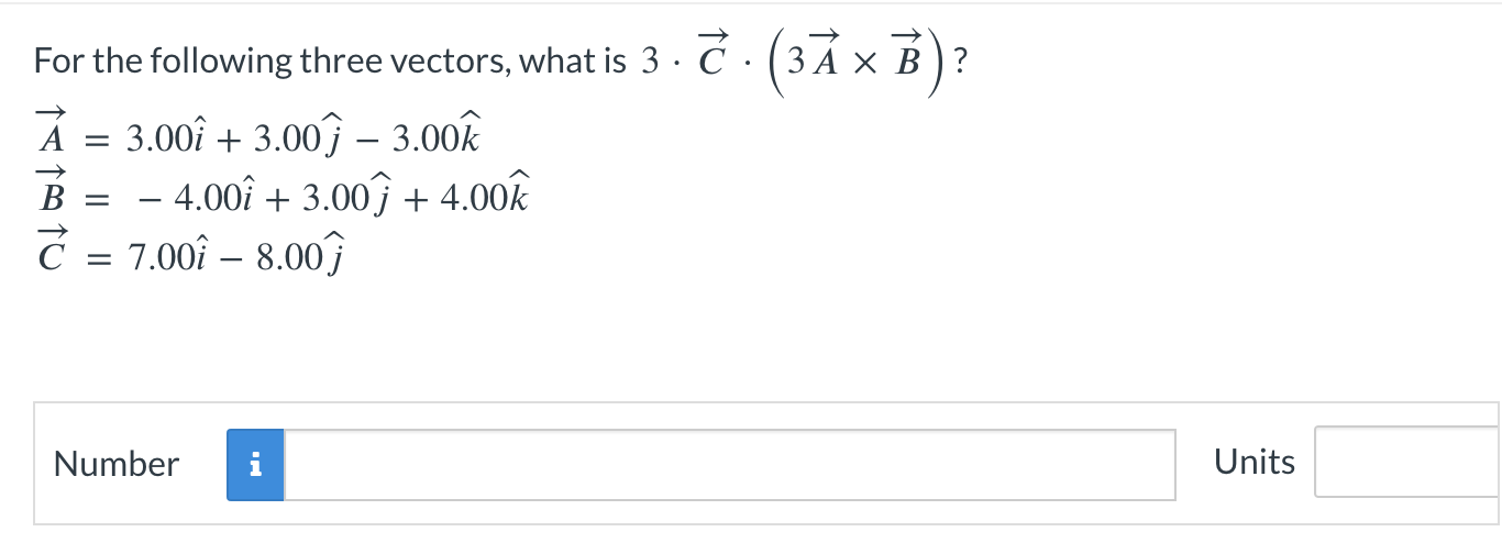 Solved For the following three vectors, what is 3⋅C⋅(3A×B) ? | Chegg.com