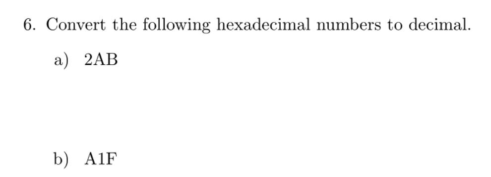 Solved 6. Convert the following hexadecimal numbers to | Chegg.com