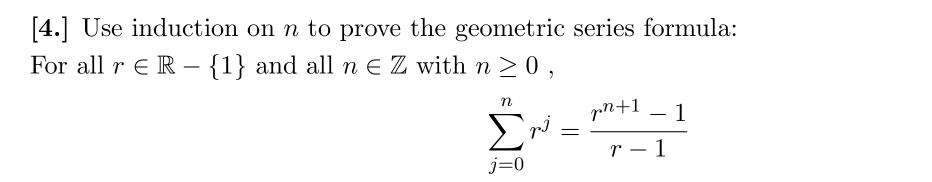 Solved [4.] Use induction on n to prove the geometric series | Chegg.com